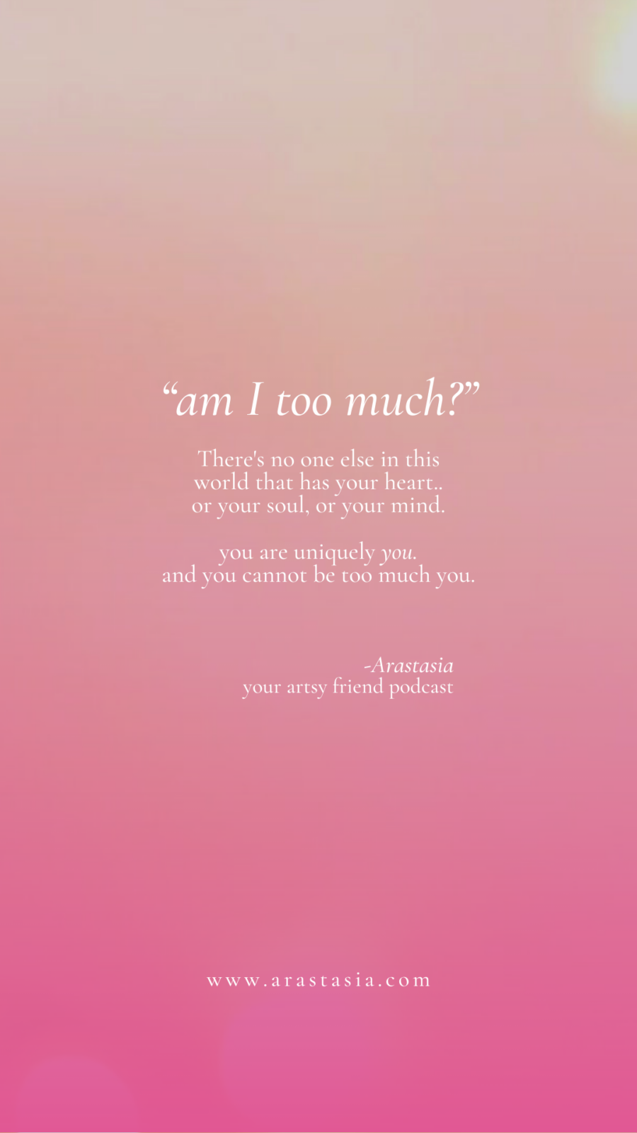 A Pep-Talk for When You're Feeling Like You're Too Much