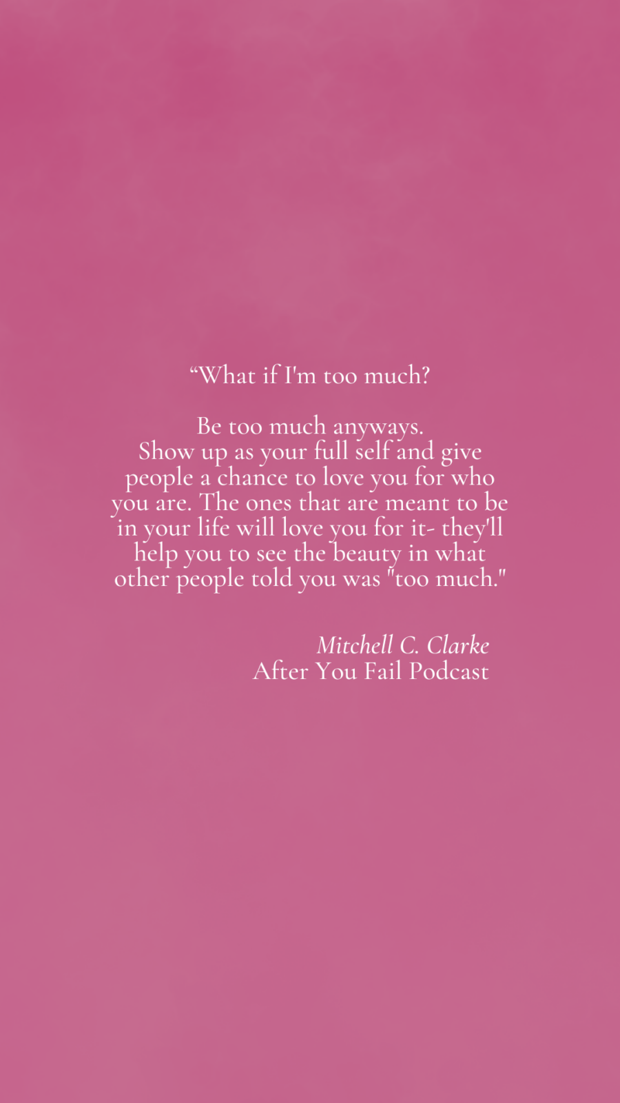 A Pep-Talk for When You're Feeling Like You're Too Much